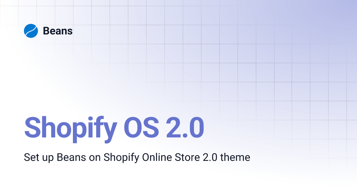 Shopify OS 2.0 | Beans